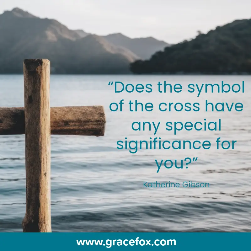What Does Your Cross Mean to You? (Guest Post) - Grace Fox