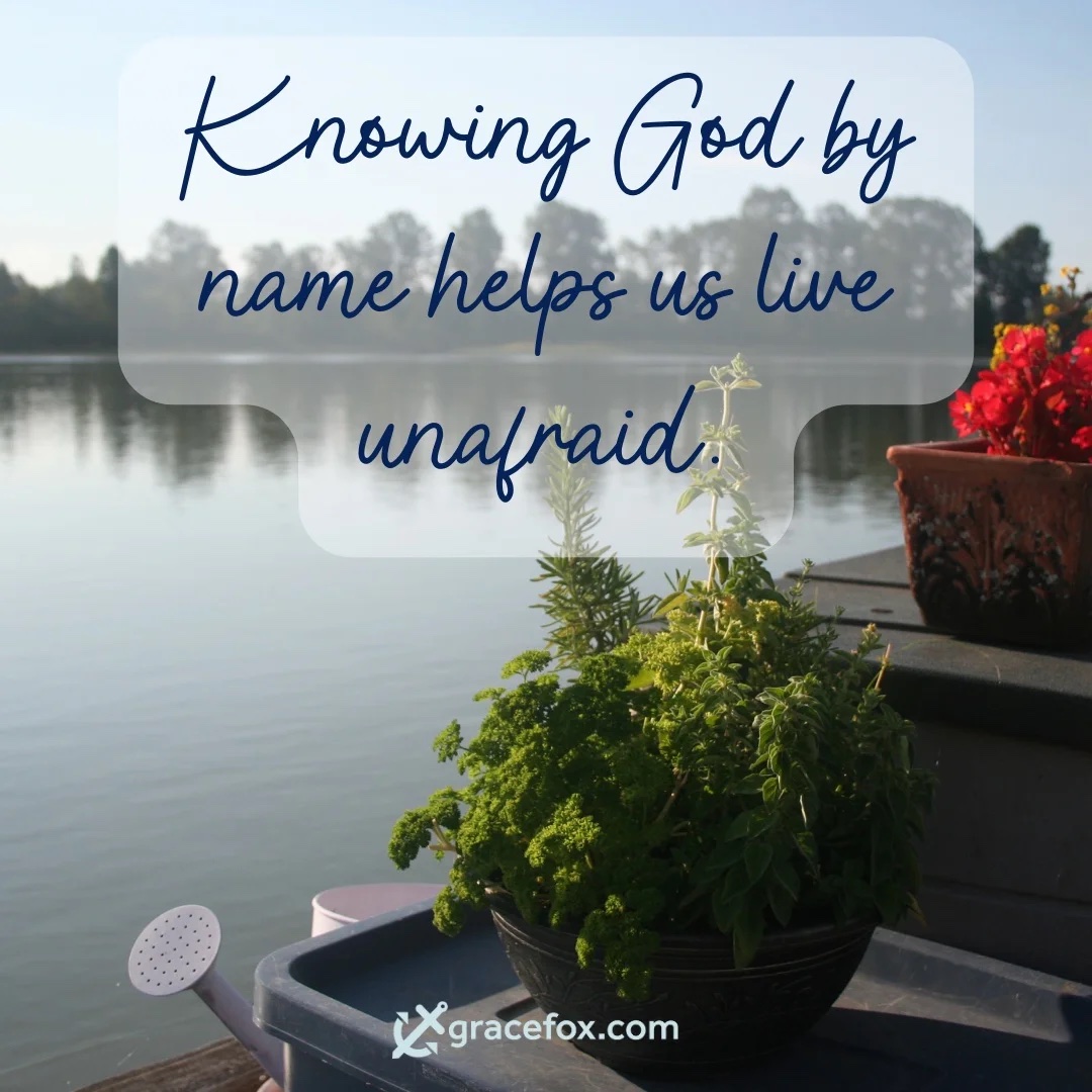 Why Knowing God by Name Helps Us Overcome Fear - Grace Fox